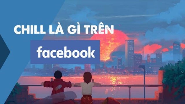 Khám Phá Trend Chill Trên Facebook: Từ A đến Z, Bạn Đã Biết Chưa?