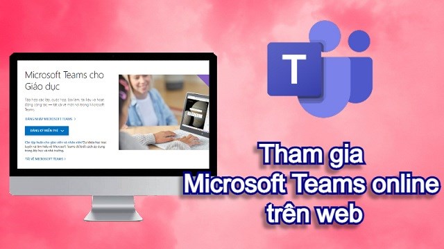 Tham gia Microsoft Teams online trên web mà không cần tải về - Bí quyết ...