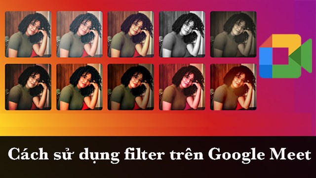 Sử dụng filter, sticker trên Google Meet để tạo vẻ đẹp độc đáo