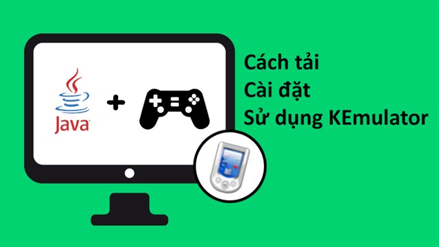 Cách tải, cài đặt, và sử dụng KEmulator trên máy tính một cách chi tiết ...