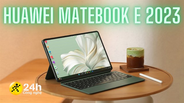 Đánh giá Huawei MateBook E 2023: Kiểu dáng trẻ trung, màn hình OLED siêu nét 2K+