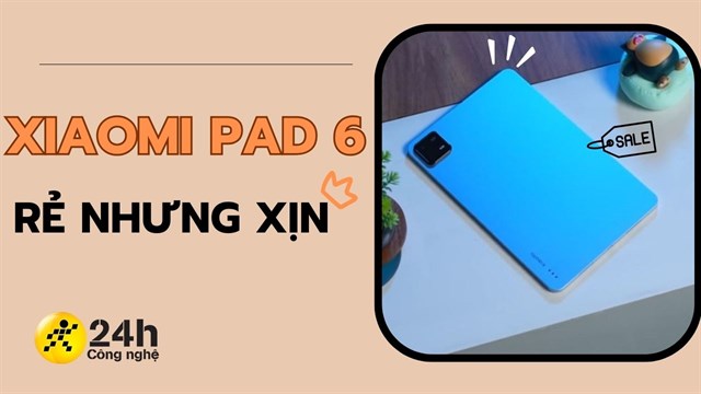 Nên hay không mua Xiaomi Pad 6: Dùng tiền 'tầm trung' đổi lấy trải ...