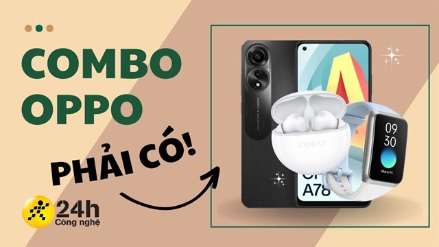 Combo 3 sản phẩm OPPO hot nhất mà Fan cuồng nên sở hữu từ Thế Giới Di Động!