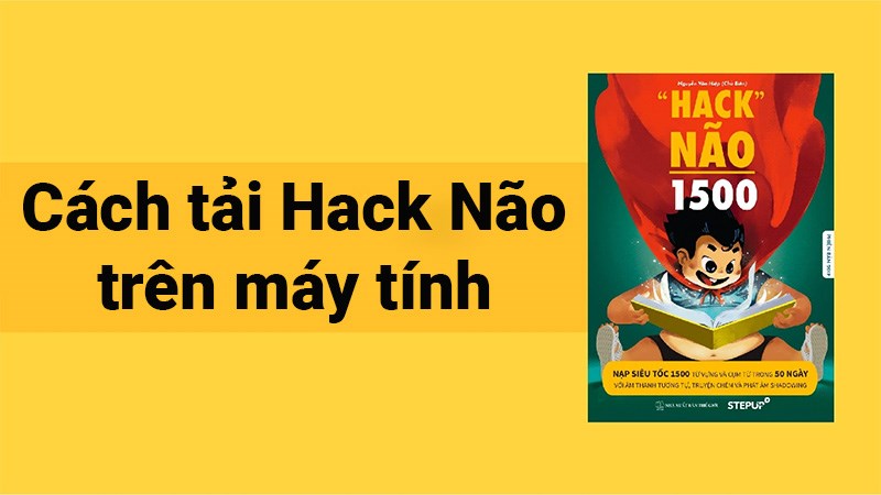 Bí quyết cài đặt ứng dụng Hack Não trên máy tính, PC một cách nhanh ...