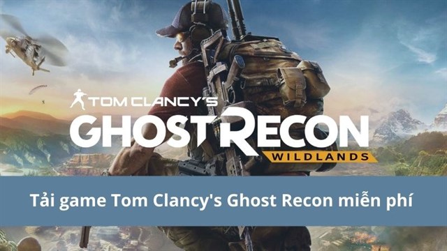 Bí quyết tải miễn phí game Tom Clancy's Ghost Recon từ Ubisoft