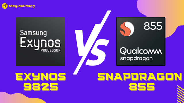 Đối chiếu Exynos 9825 và Snapdragon 855, ai mạnh mẽ hơn?