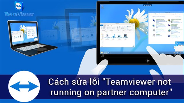 5 phương pháp khắc phục lỗi "Teamviewer not running on partner computer"