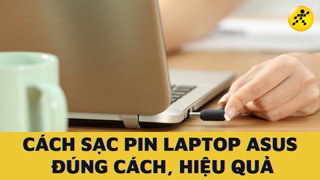 Bí quyết sạc pin laptop Asus: Chiếc chìa khóa để pin luôn mới mẻ, tránh ...