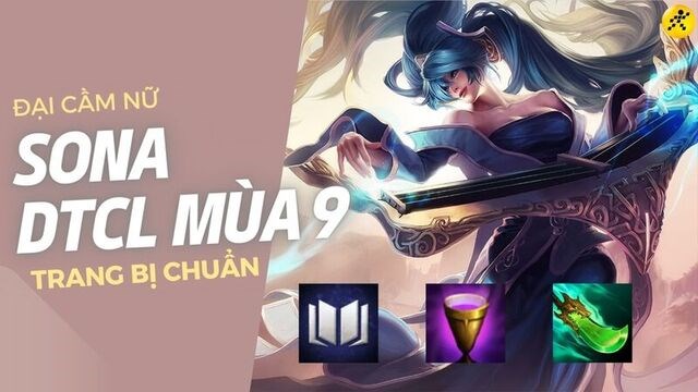 Hướng dẫn build đồ cho Sona DTCL Mùa 9, đội hình Sona mạnh nhất và cách ...