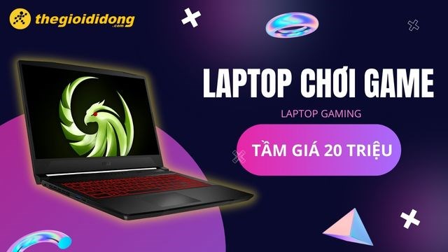 Những chiếc laptop chơi game đáng mua nhất với ngân sách 20 triệu năm 2023