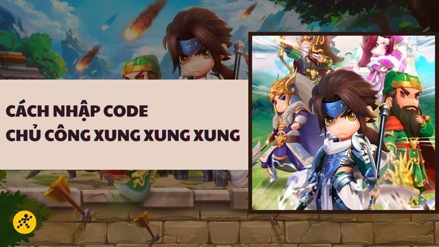 Mã Code Mới Nhất Chủ Công Xung Xung Xung 12 2023 Cách Nhận Và Nhập