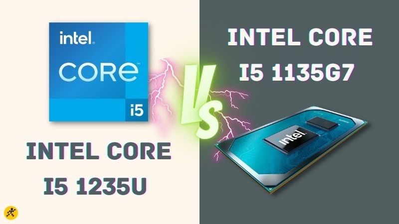 So sánh hiệu năng giữa Core i5 1235U và Core i5 1135G7, cuộc đối đầu ...