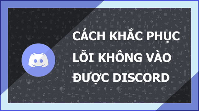 Làm thế nào để sửa lỗi không thể truy cập Discord? 10 Cách giải quyết