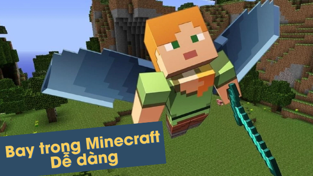 Cách bay trong Minecraft ở chế độ Sinh Tồn và Sáng Tạo