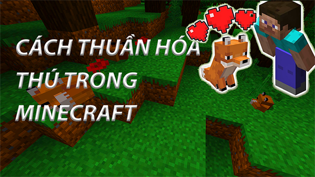 Cách Thuần Hóa Thú Nuôi Trong Minecraft | Bí Quyết Chơi