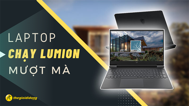 Lựa Chọn Laptop Cho Lumion - Top 10 Laptop Mạnh Mẽ
