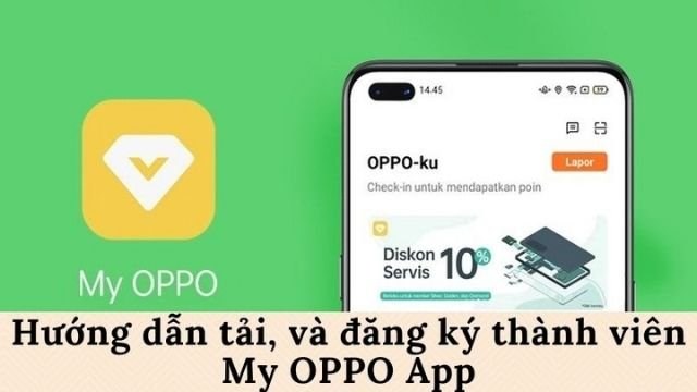 Bí quyết tải, cài đặt và đăng ký thành viên trên ứng dụng My OPPO