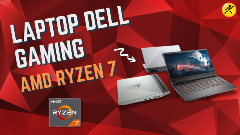 Top 5 laptop Dell AMD Ryzen 7 cho trải nghiệm game đỉnh cao năm 2023