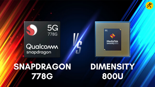 Trận đấu giữa Snapdragon 778G và Dimensity 800U: Ai sẽ là người chiến thắng?