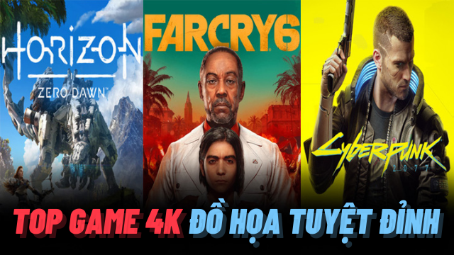 Top 20 Game 4K đỉnh cao và cuốn hút, với đồ hoạ tuyệt vời