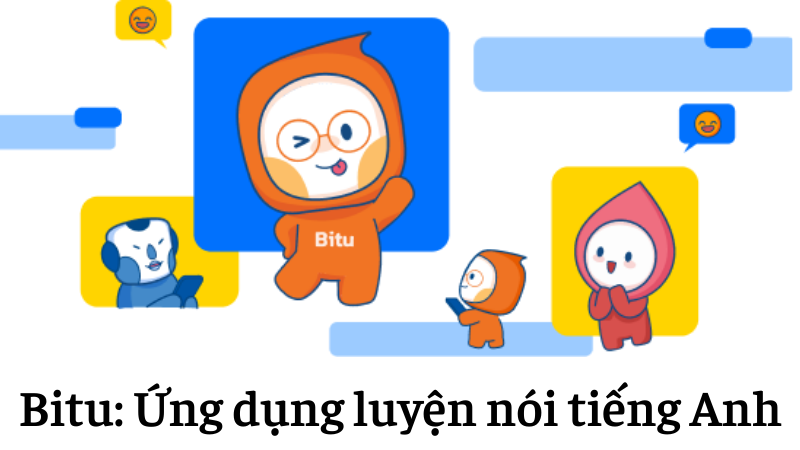 Ứng dụng Bitu: Học nói tiếng Anh với bạn bè quốc tế