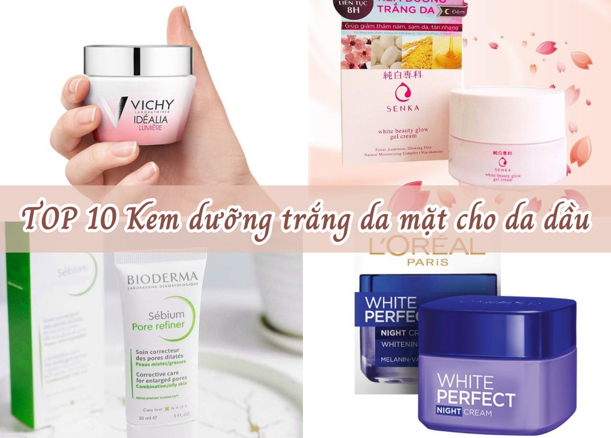 TOP 10 Kem Dưỡng Trắng Da Mặt Cho Da Dầu Hiệu Quả Nhất | Mytour