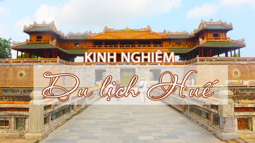 Khám phá Huế một cách đầy đủ năm 2023 với Cẩm nang du lịch A-Z - ALONGWALKER