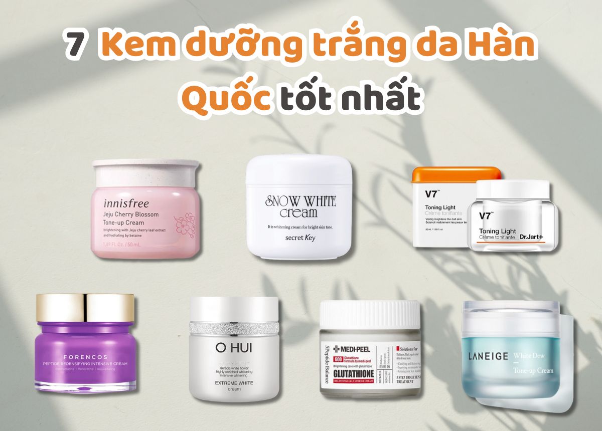TOP 10+ Những Kem Dưỡng Trắng Da Hàn Quốc Đỉnh Nhất Trong Năm 2024