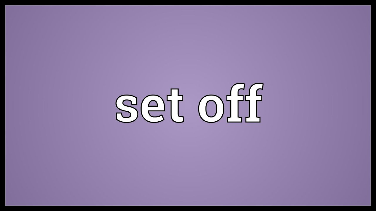 Set off là cái gì? Định nghĩa về set off và sự khác biệt với offset ...