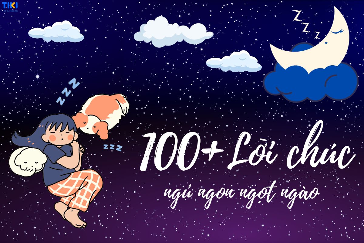 100+ Lời Chúc Ngủ Ngon - Tình cảm, hài hước, và đáng yêu nhất | Mytour