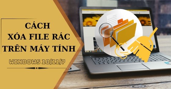 Dọn Dẹp Máy Tính Windows 10/11/7 Hiệu Quả với Cách Xóa File Rác Nhanh ...
