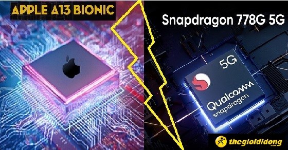 So sánh chi tiết giữa Snapdragon 778G và Apple A13 Bionic - Mytour