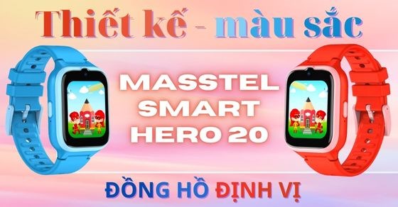 Bí mật về thiết kế và gam màu của Masstel Smart Hero 20