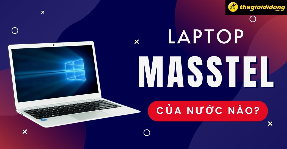 Laptop Masstel - Bí Mật Từ Quốc Gia Sáng Tạo