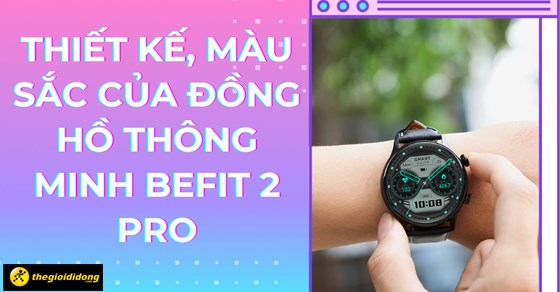 Thiết kế và Sắc màu Đặc biệt của Đồng hồ BeFit Sporty 2 Pro - Mytour