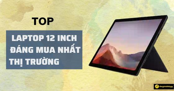 TOP 5 laptop 12 inch màn hình nhỏ hấp dẫn nhất tại Mytour - Mytour