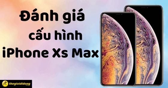 Đánh giá iPhone Xs Max: Nên mua ngay hay chờ đợi? - Mytour