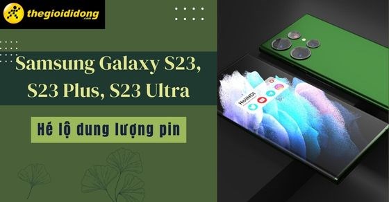 Bật mí về pin siêu khủng trên Samsung Galaxy S23, S23 Plus, S23 Ultra ...