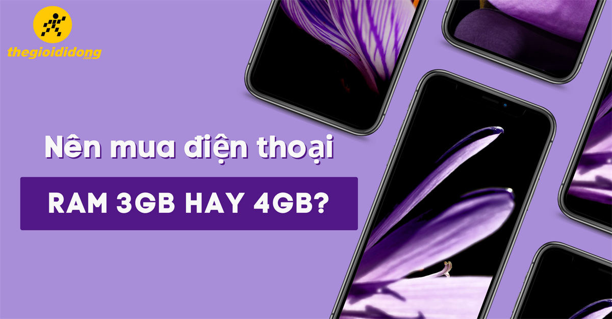 Tư vấn mua điện thoại: Lựa chọn RAM 3GB hay 4GB?