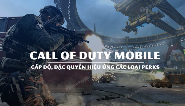 Perk trong Call of Duty Mobile là gì? Làm thế nào để mở khóa các loại Perk trong CODM
