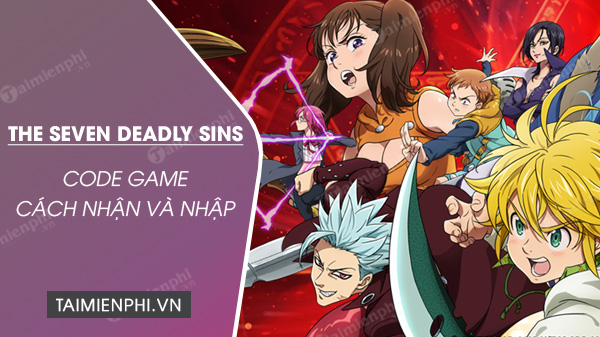 Mã Code The Seven Deadly Sins và cách nhập giftcode trong trò chơi
