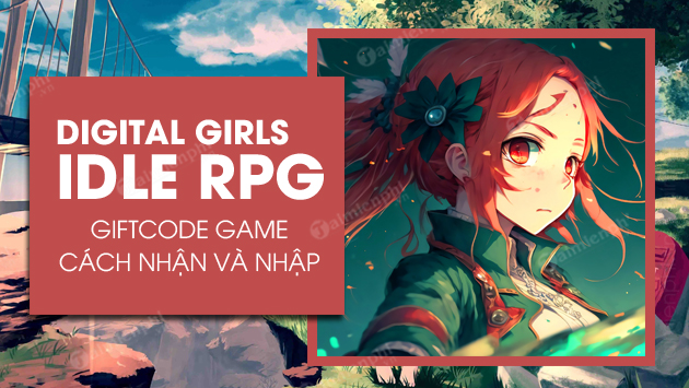 Nhận ngay Mã Code mới nhất cho Digital Girls Idle RPG và hướng dẫn cách ...