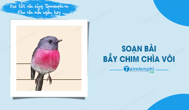 Chuẩn bị bài viết về Bầy chim chìa vôi (Nguyễn Quang Thiều) một cách ...