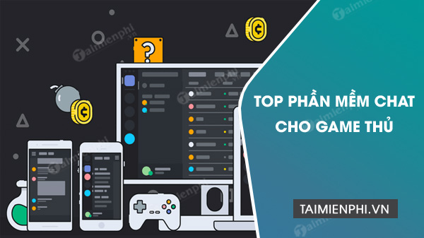 Những Phần Mềm Chat Đỉnh Cao Cho Game Thủ