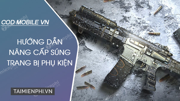 Bí quyết trang bị và nâng cấp súng trong COD Mobile VN