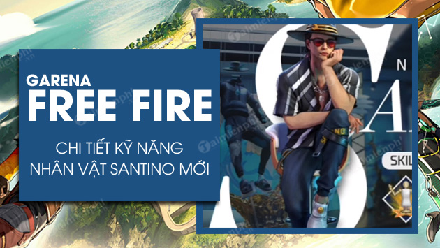 Sự Đặc Biệt Trong Kỹ Năng của Nhân Vật Santino Free Fire
