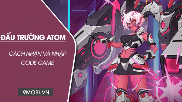Nhận ngay mã nguồn mới nhất cho Đấu Trường ATOM và trở thành Chiến Binh ...