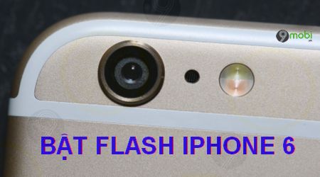 Bí quyết kích hoạt đèn flash trên iPhone 6