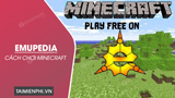 Cách trải nghiệm Minecraft trên Emupedia một cách dễ dàng nhất