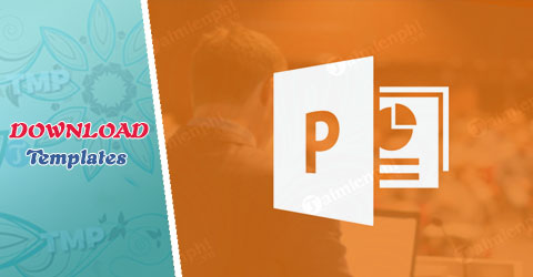 Tải miễn phí các mẫu PowerPoint và Slide đẹp